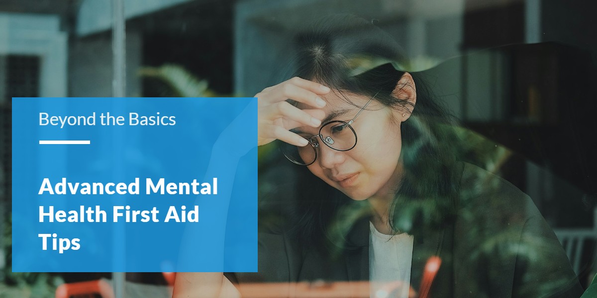 Advanced Techniques for Mental Health First Aiders | Worksafe UK