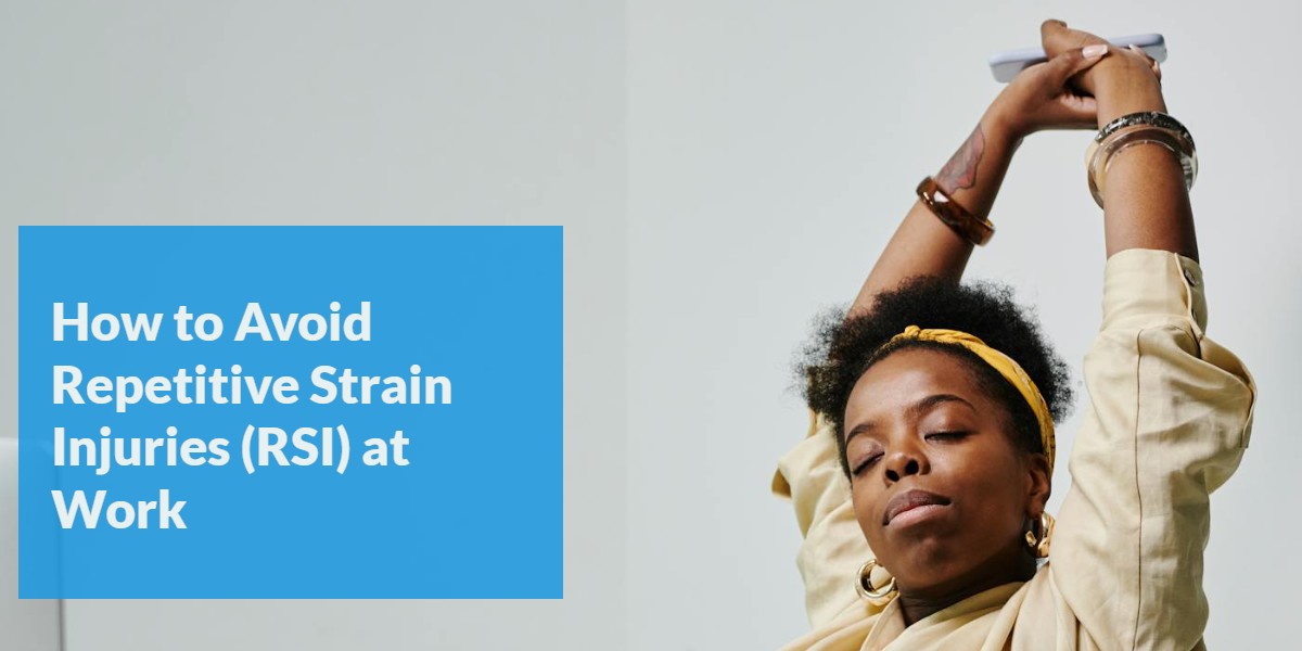 Preventing Repetitive Strain Injuries at Work: Tips and Techniques ...