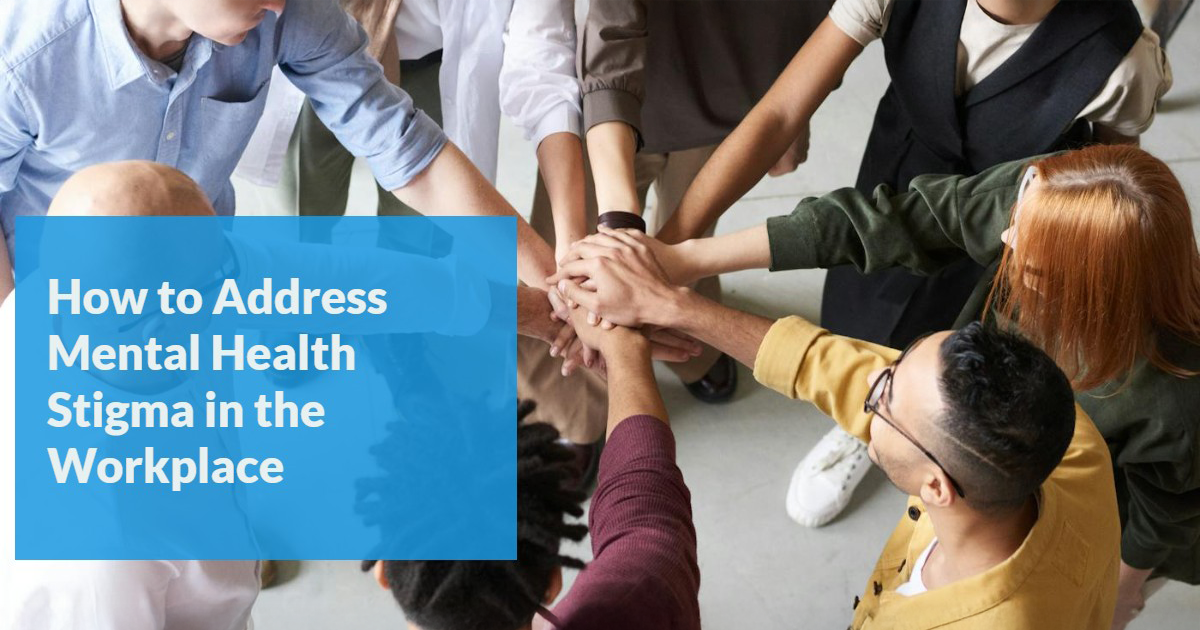 How to Address Mental Health Stigma in the Workplace | Worksafe